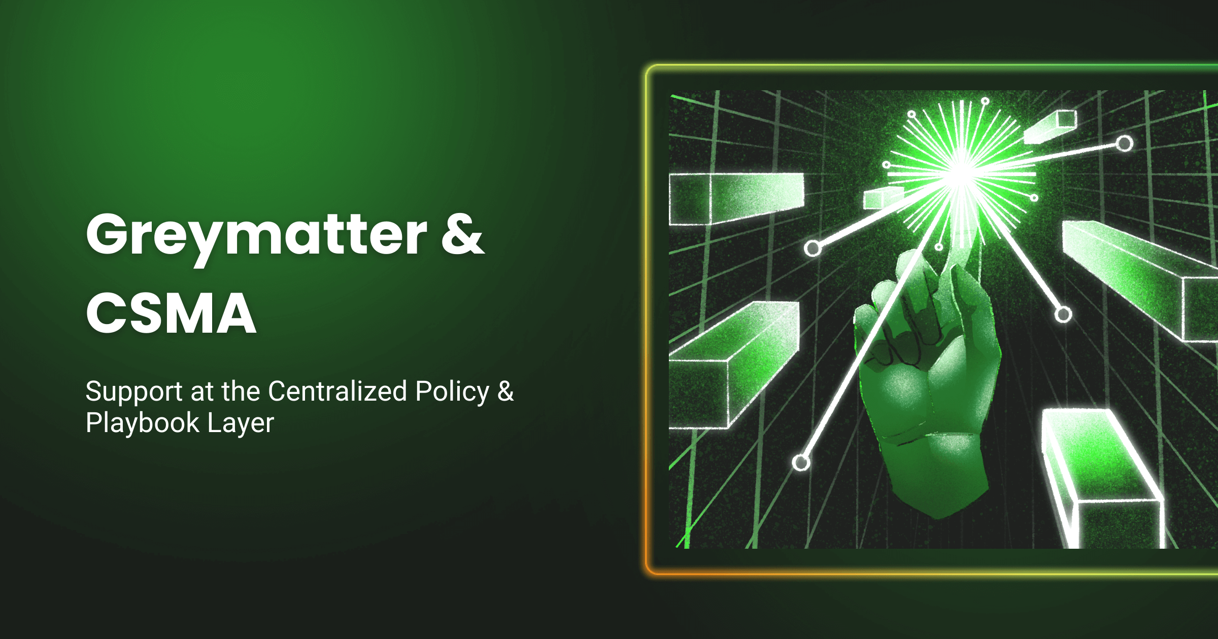 Greymatter & CSMA: Support Centralized Policy & Playbook Layer