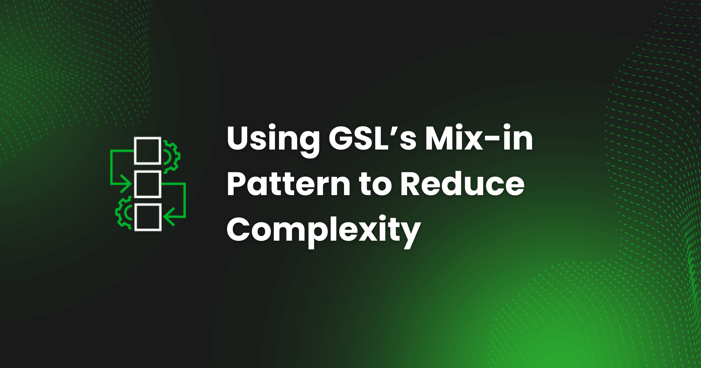 Using GSL's Mix-in Pattern to Reduce Complexity - Greymatter.io